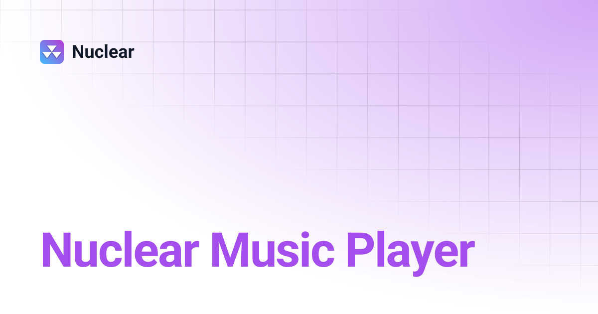 Nuclear Music Player | Nuclear
