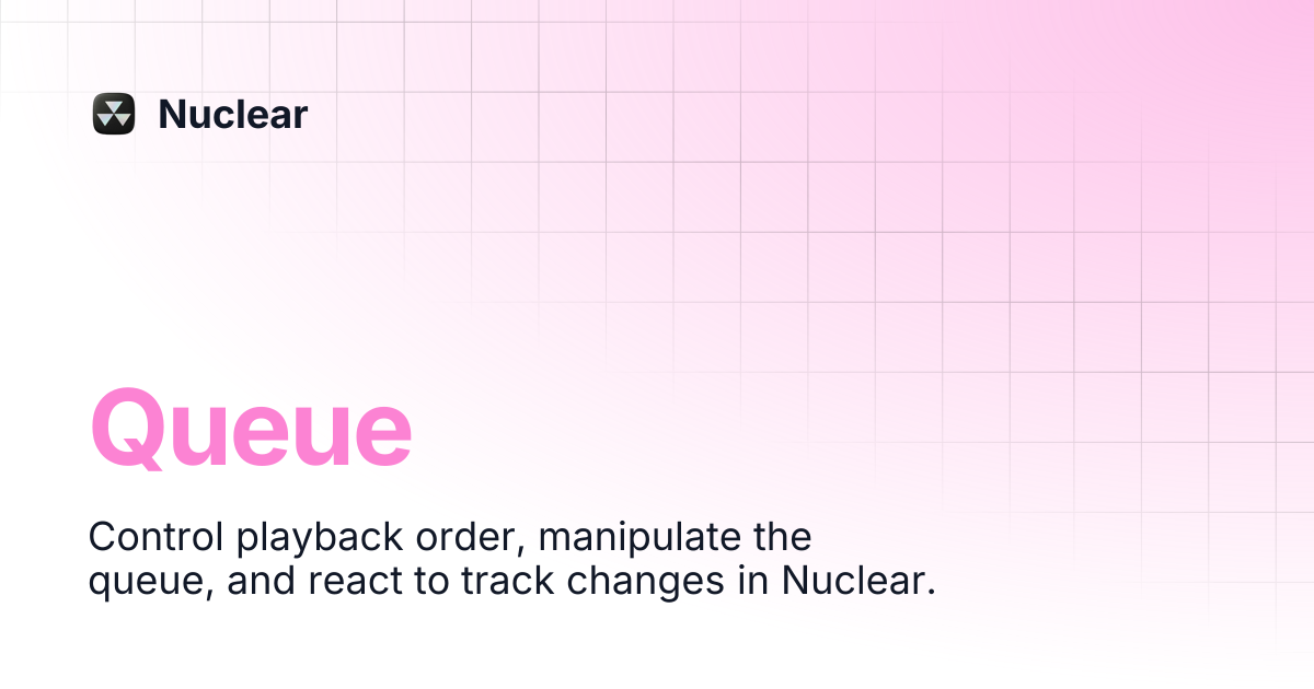 Queue | Nuclear